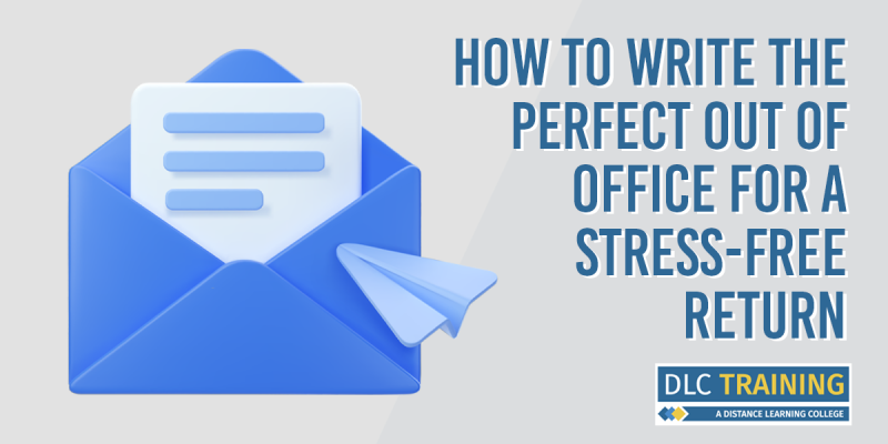 How To Write The Perfect Out of Office Response | DLC Training
