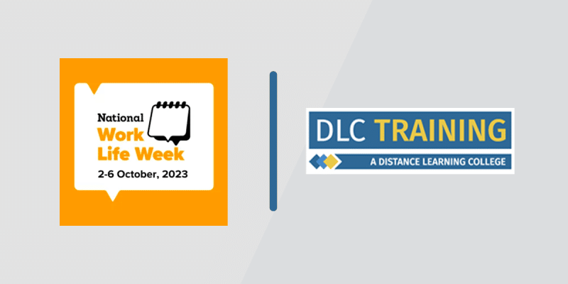 National Work Life Week | Wellbeing in the Workplace | DLC Training