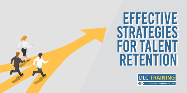 Effective Strategies for Talent Retention | DLC Training - DLC Training