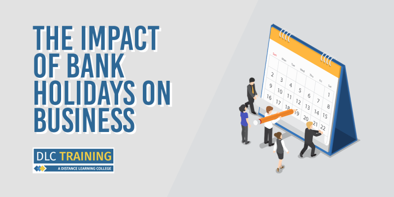 The Impact of Bank Holidays on Business | DLC Training