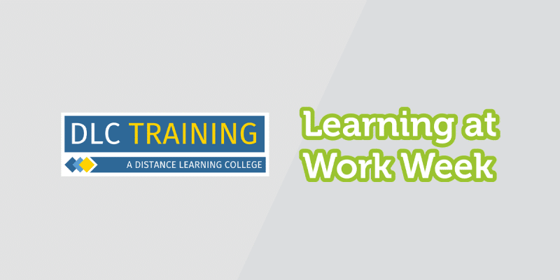 How to Make the Most of Learning at Work Week - DLC Training